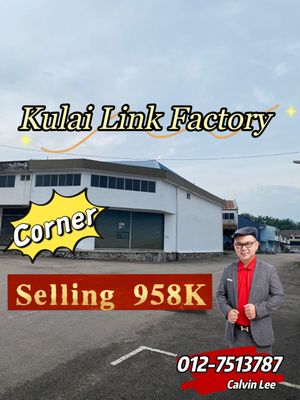 2 Storey Corner Link Factory Kulai for Sale @RM958,000 By CALVIN LEE ...